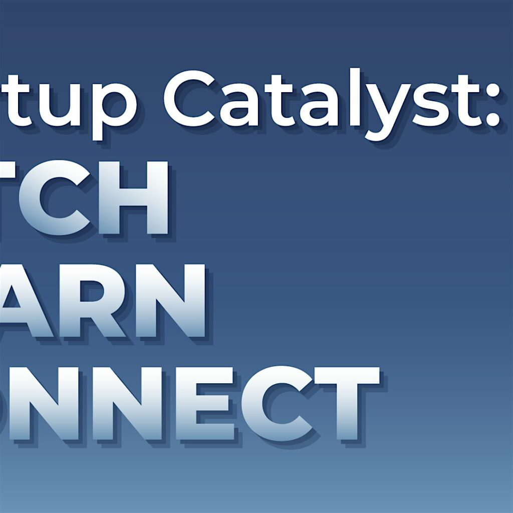 Startup Catalyst: Pitch, Learn, Connect – Startup Monterey Bay
